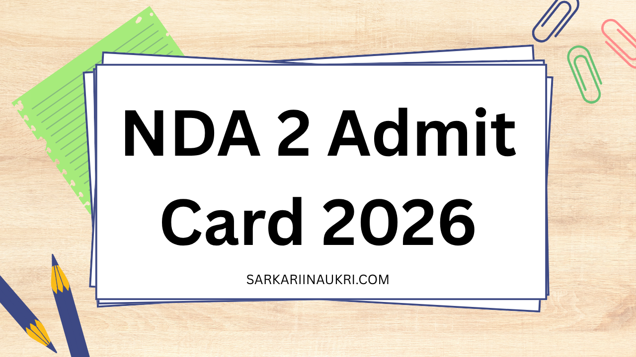 NDA 2 Admit Card 2026 Released - Sarkari Naukri